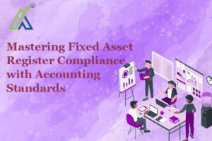 Fixed Asset Registers & Compliance with Accounting Standards