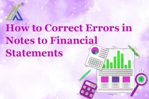 Correcting Errors in Notes to Financial Statements | Key Steps