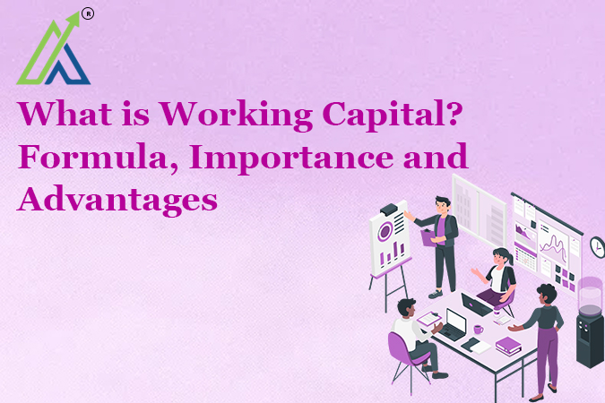 What is Working Capital? | Formula, Importance & Benefits